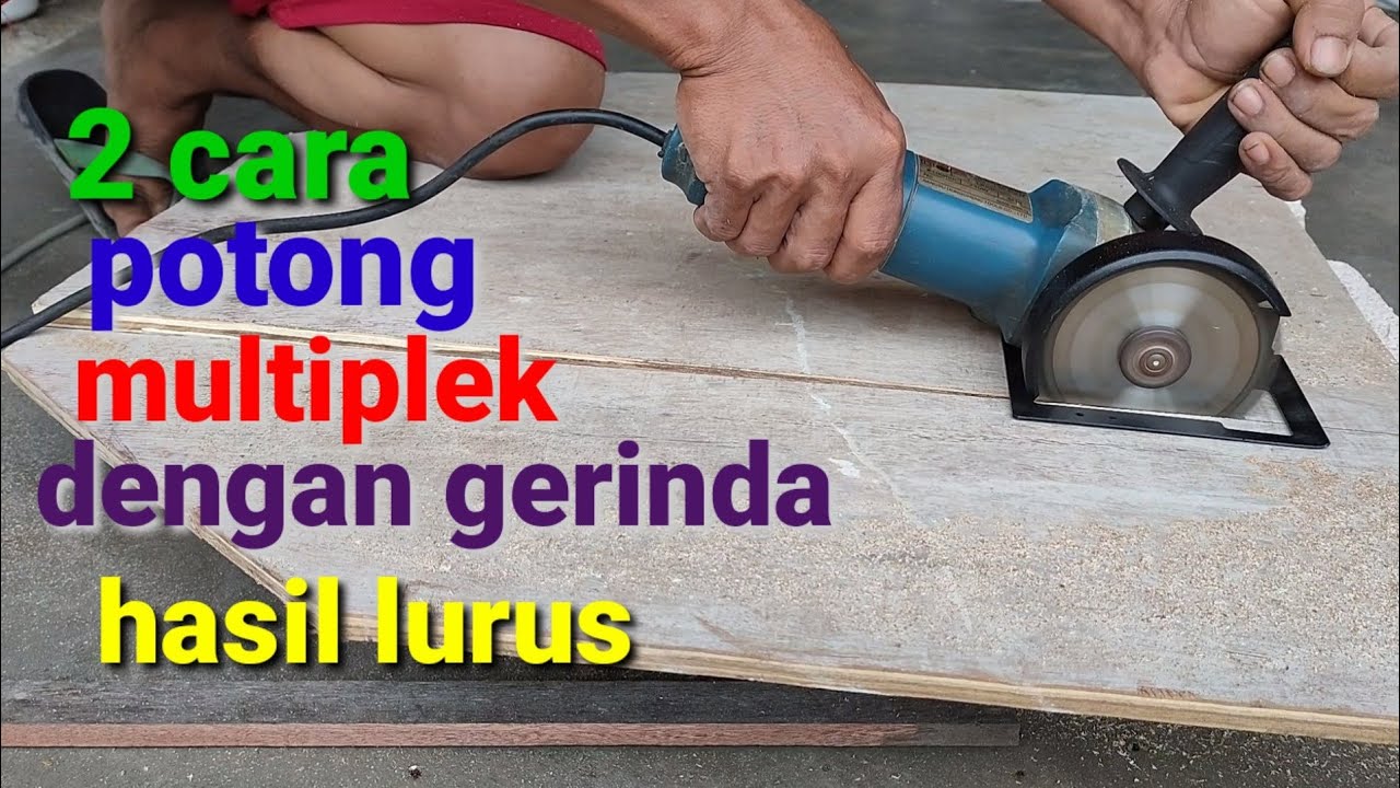 Cara memotong multiplek dengan gerinda/cara potong playwood dengan ...