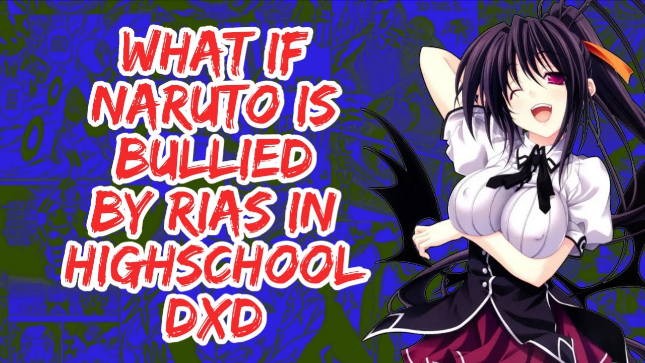 What if Naruto is Bullied by Rias in Highschool DxD | Part 1 - YouTube