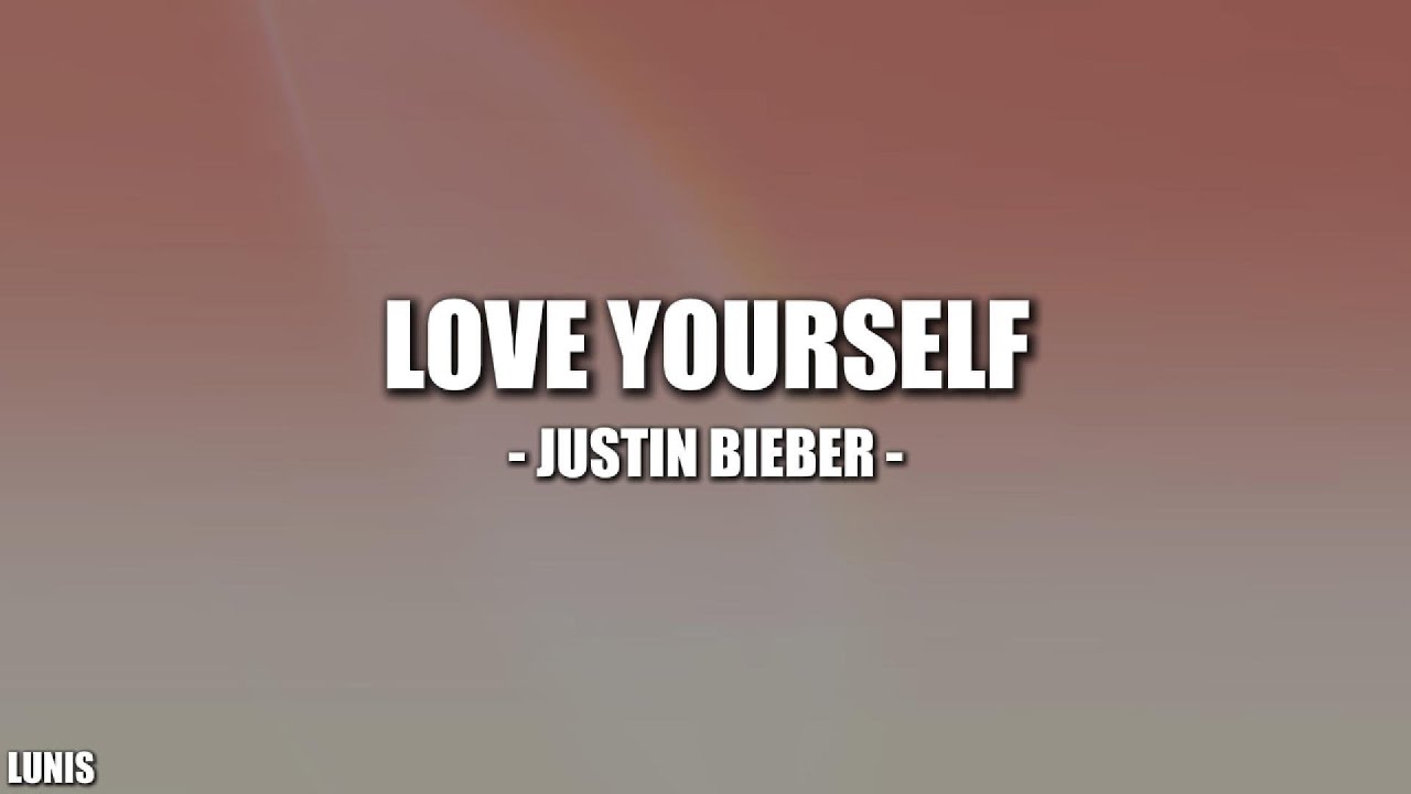 Justin Bieber - Love Yourself (Lyrics) - YouTube