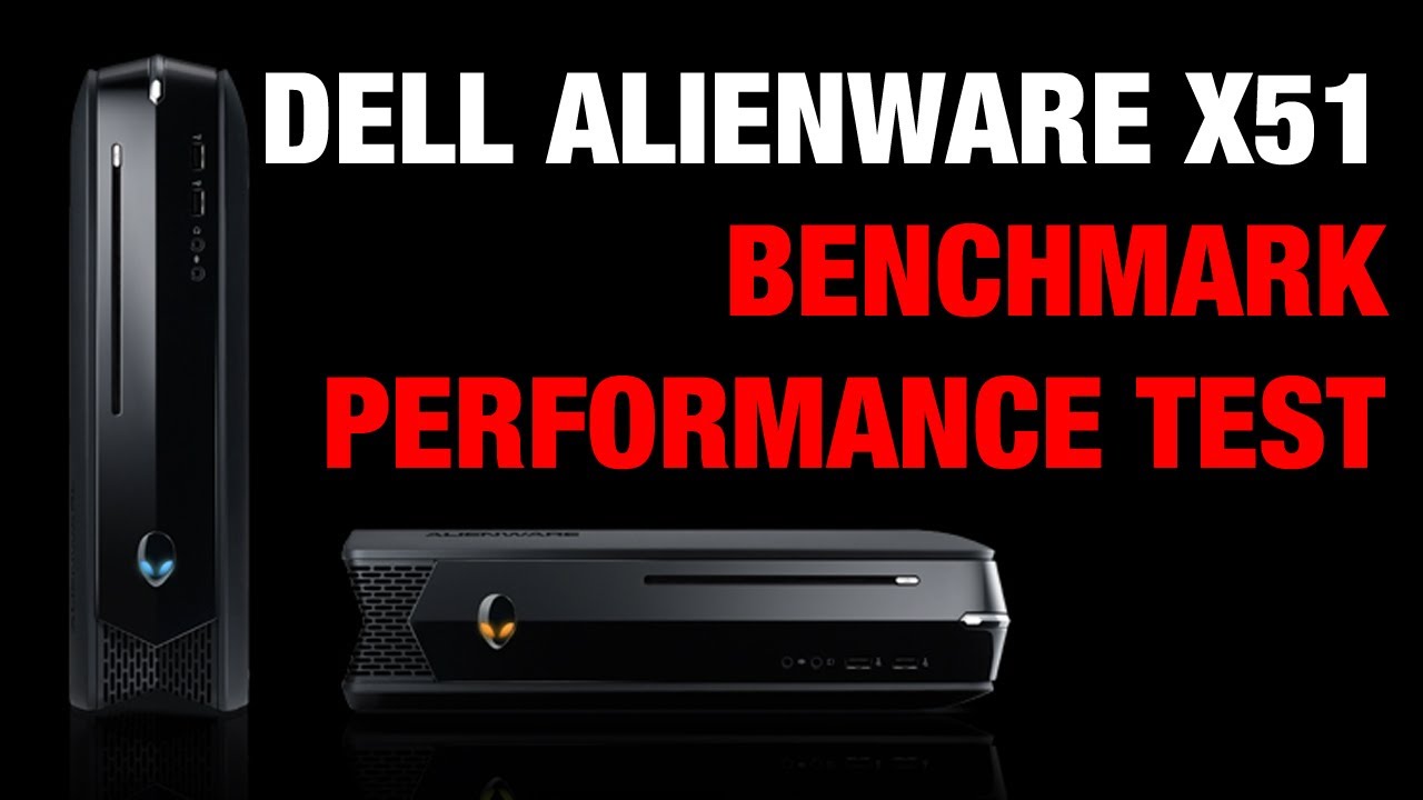 Dell Alienware X51 Benchmark - YouTube