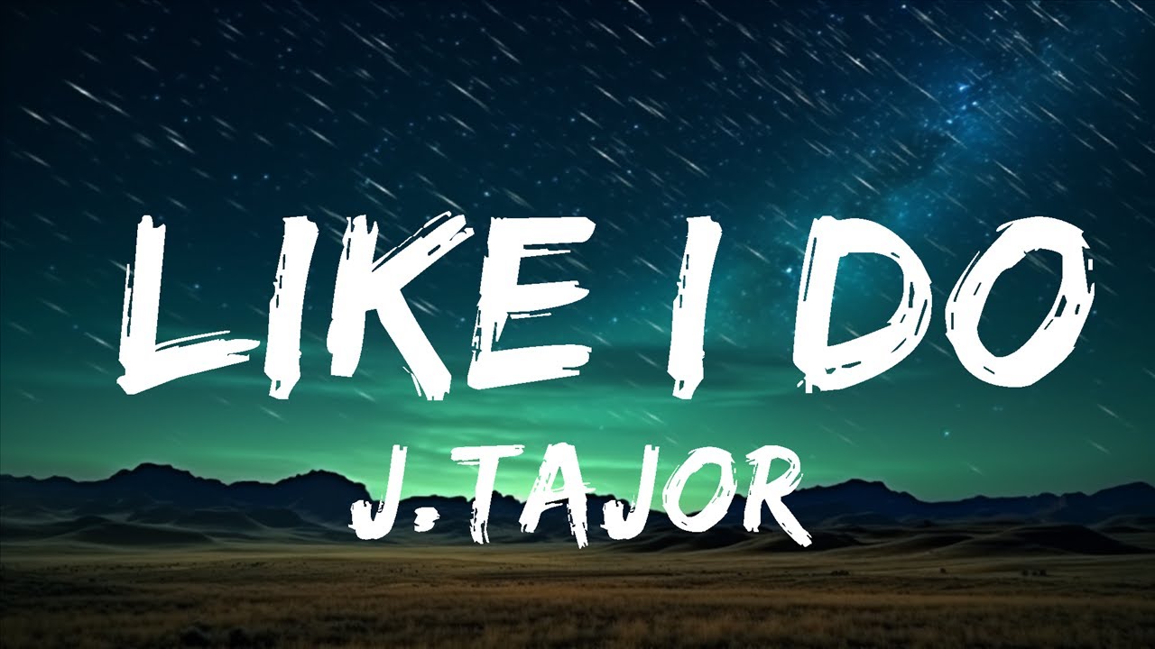 1 Hour | J.Tajor - Like I Do | LyricFlow Channel - YouTube
