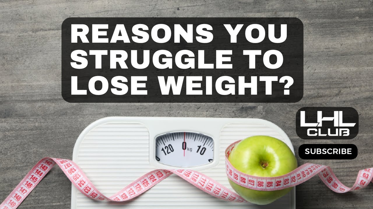5 Reasons You Struggle to Lose Weight - YouTube