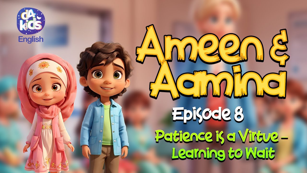 Ameen & Aamina | Episode 8: Patience is a Virtue – Learning to Wait| D4 kids English - YouTube