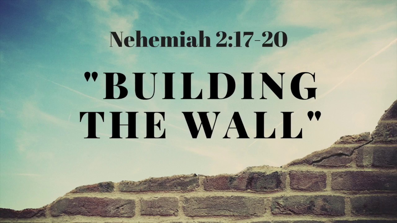 Nehemiah 2 17 20 Building The Wall YouTube