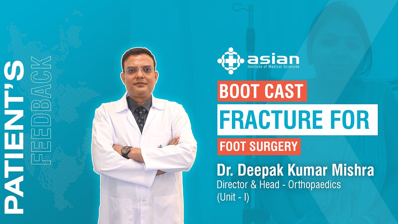 Foot Surgery || Asian Hospital || Patient Feedback || Dr Deepak Mishra - YouTube