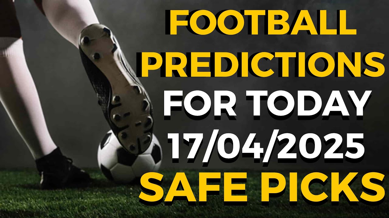 FOOTBALL PREDICTIONS FOR TODAY 17/04/2025, BET AND WIN TODAY, sure ...