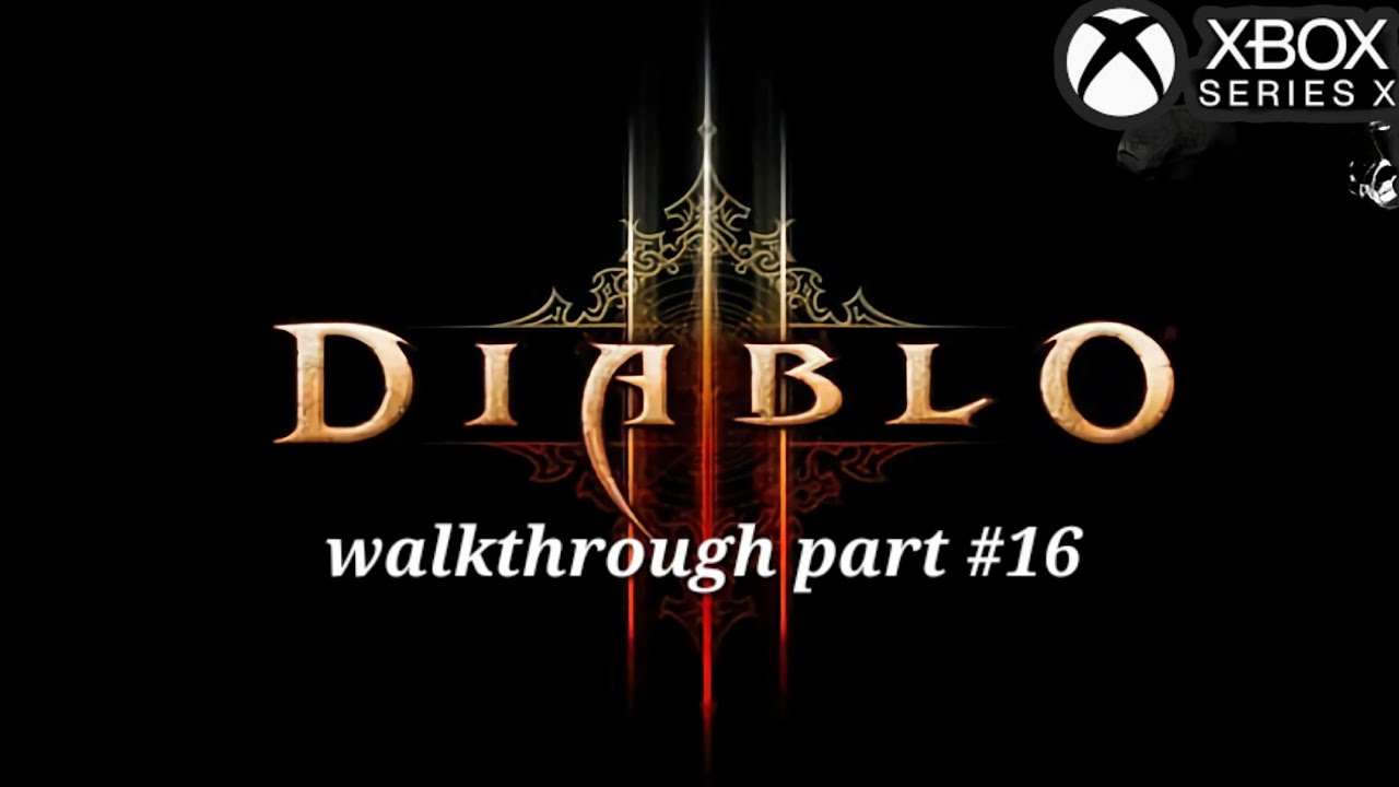 Diablo 3 walkthrough gameplay part #16 on xbox series x - YouTube
