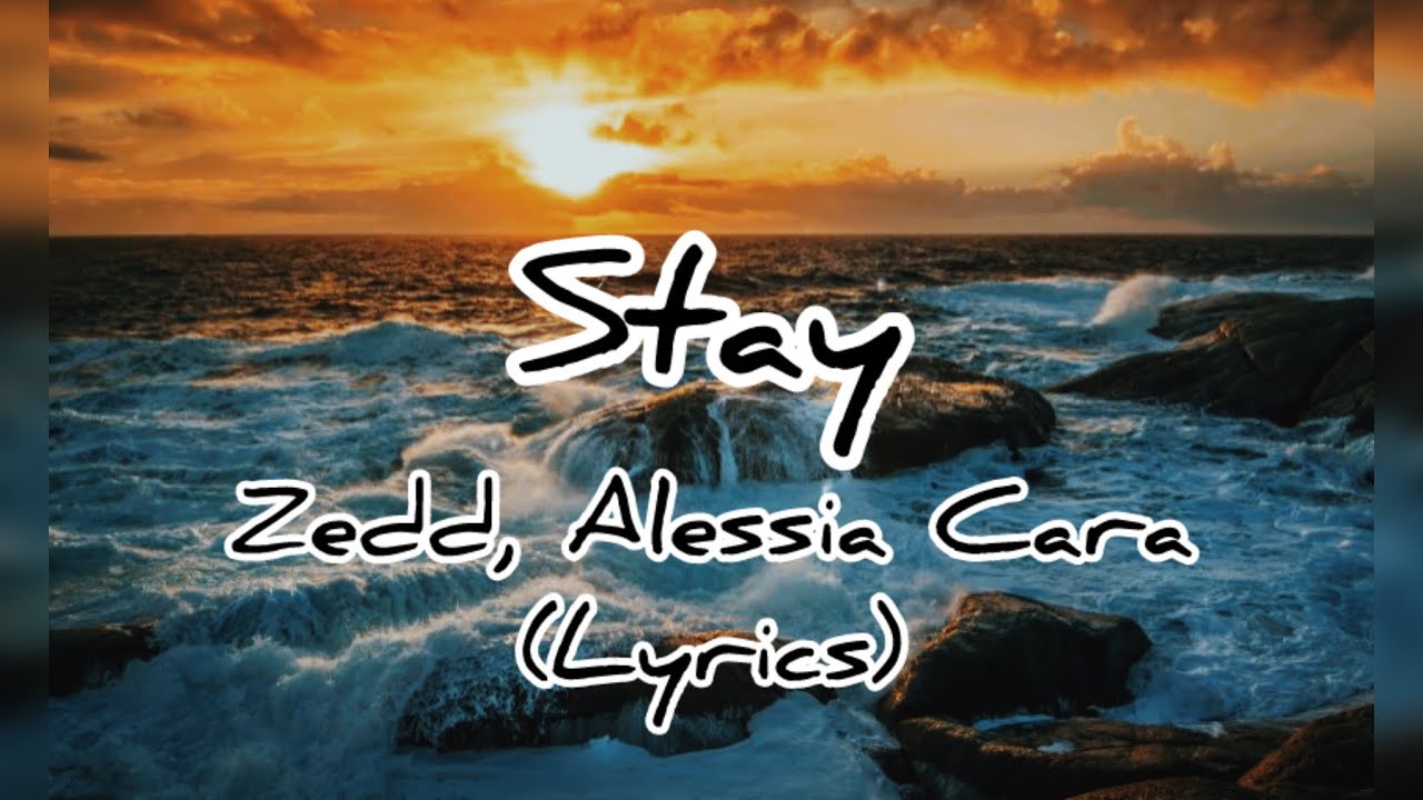 Stay - Zedd, Alessia Cara (Lyrics) - YouTube