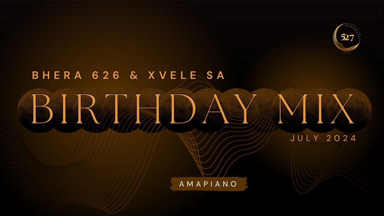 Bhera 626 & Xvele SA Birthday Mix 2024 - YouTube