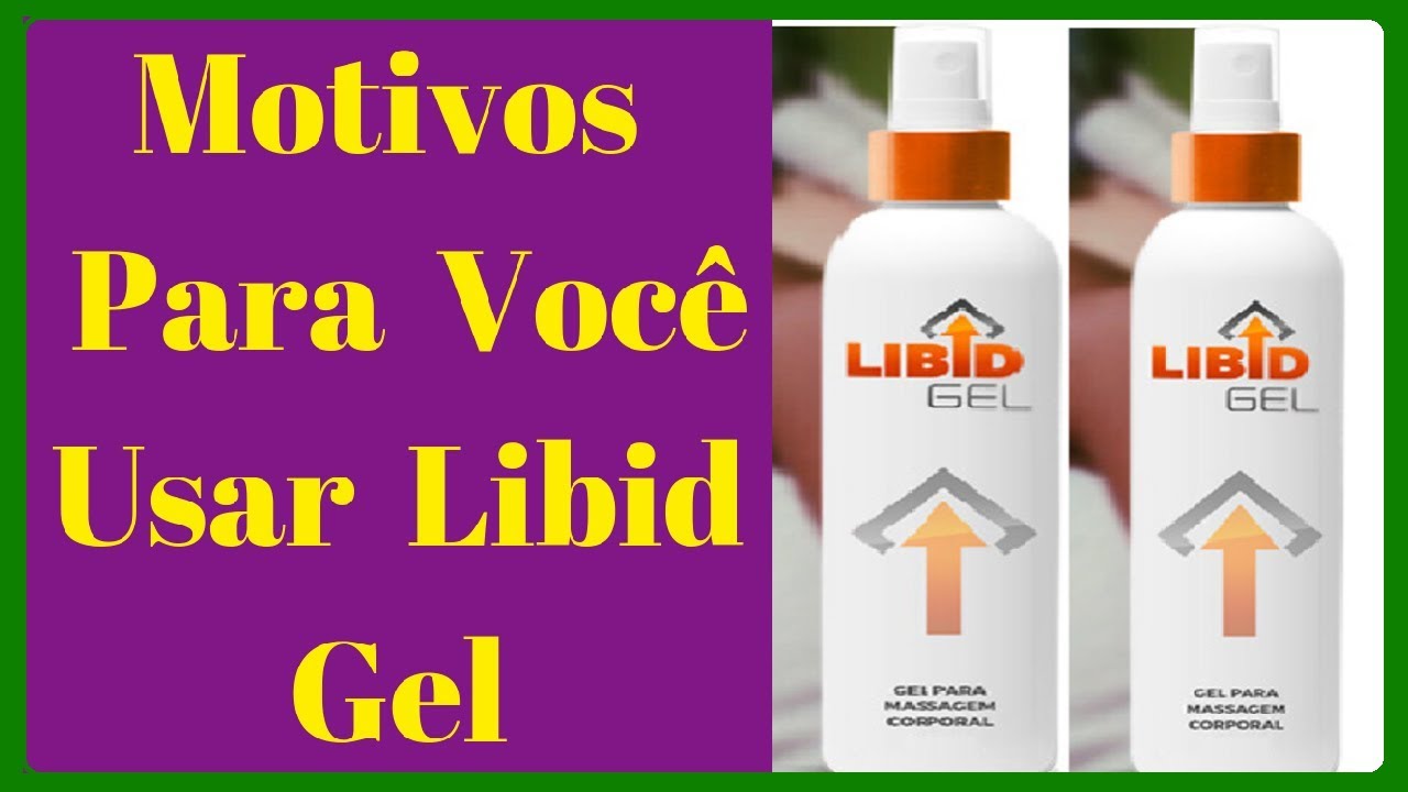 Libid Gel Aumenta Mesmo Como Usar? Libid Gel Bula e preço - Como ...