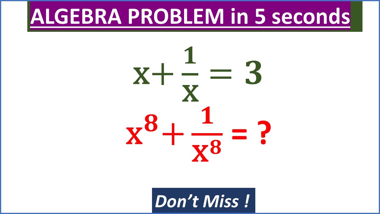 A nice algebra challenge | x+1/x = 3 then x^8+ 1/x^8 = ? - YouTube
