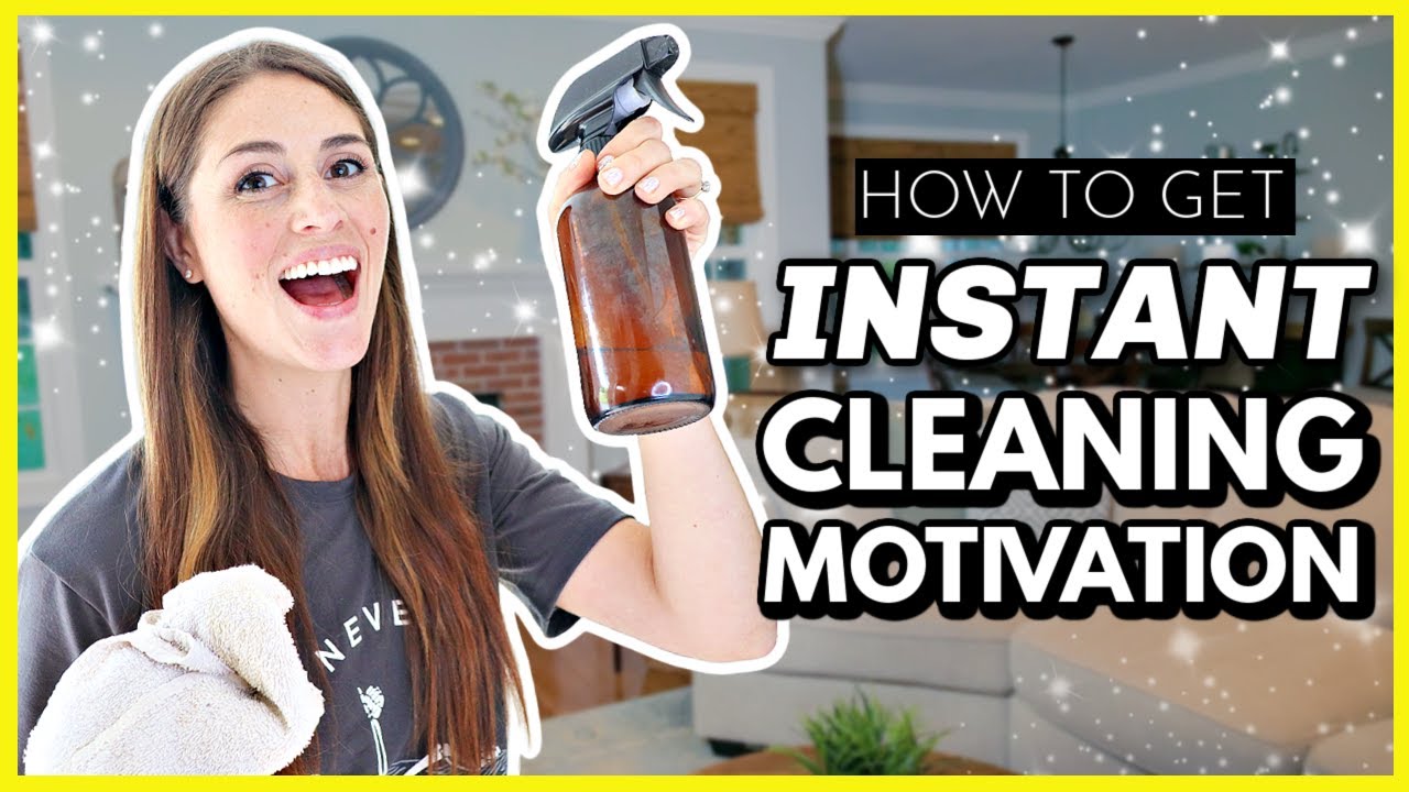 HOW TO GET INSTANT MOTIVATION TO CLEAN 💪 - YouTube