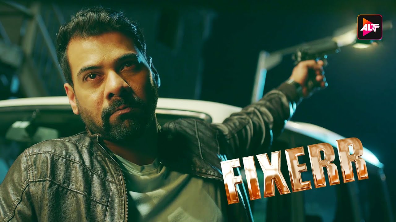 Fixer | Fixer is here to help | Mahie Gill, Shabir Ahluwalia, Karishma ...