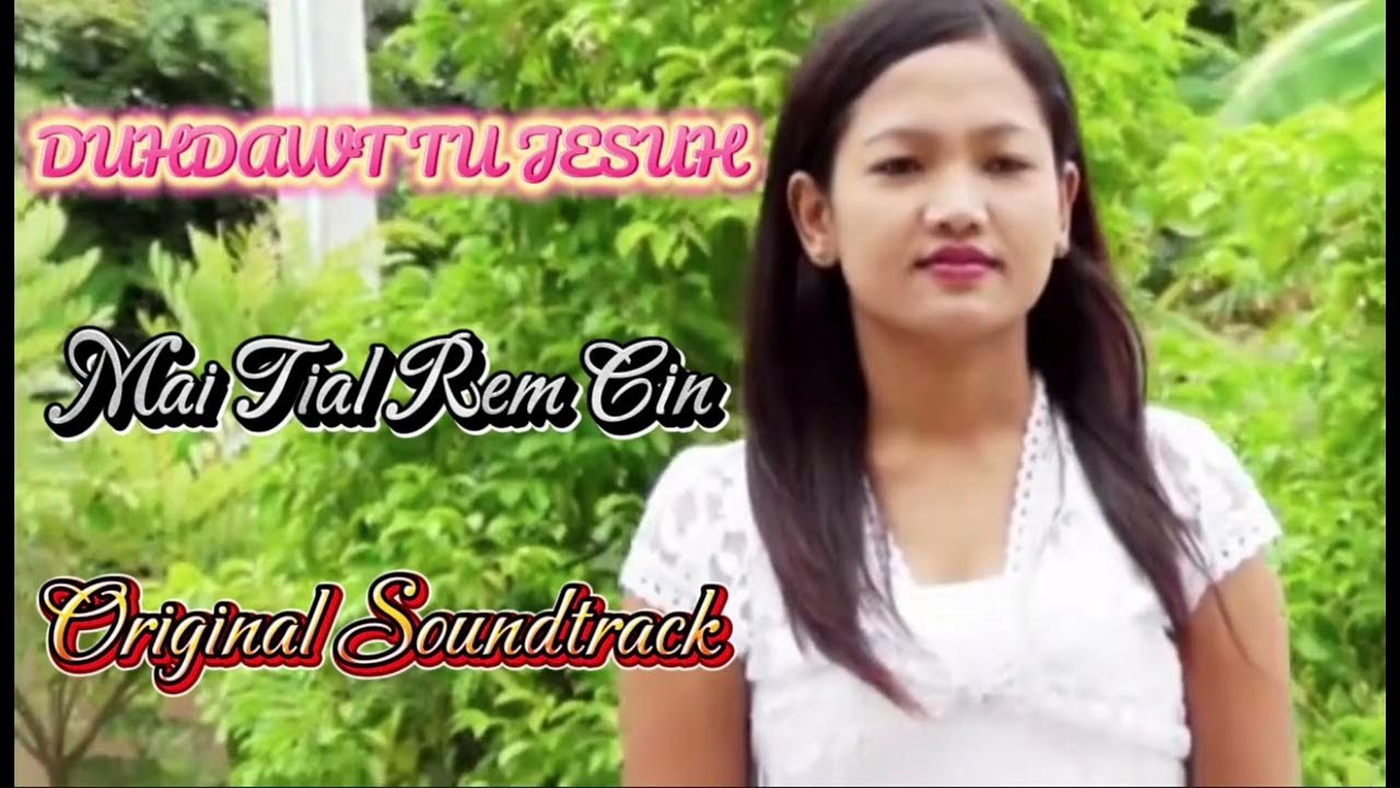DUHDAWT TU JESUH//Mai Tial Rem Cin//Original Soundtrack. - YouTube