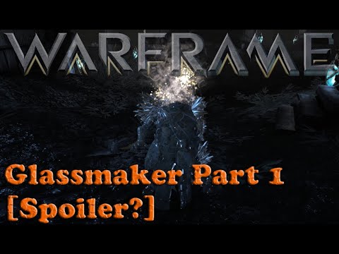 Warframe - Glassmaker Episode 1 [Spoiler?] - YouTube