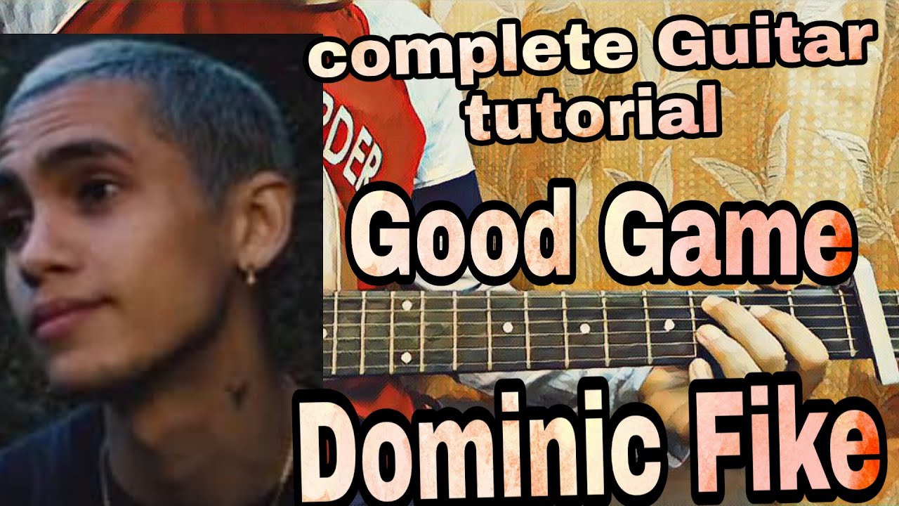 Good Game - Dominic Fike *TABS*//complete guitar tutorial - YouTube
