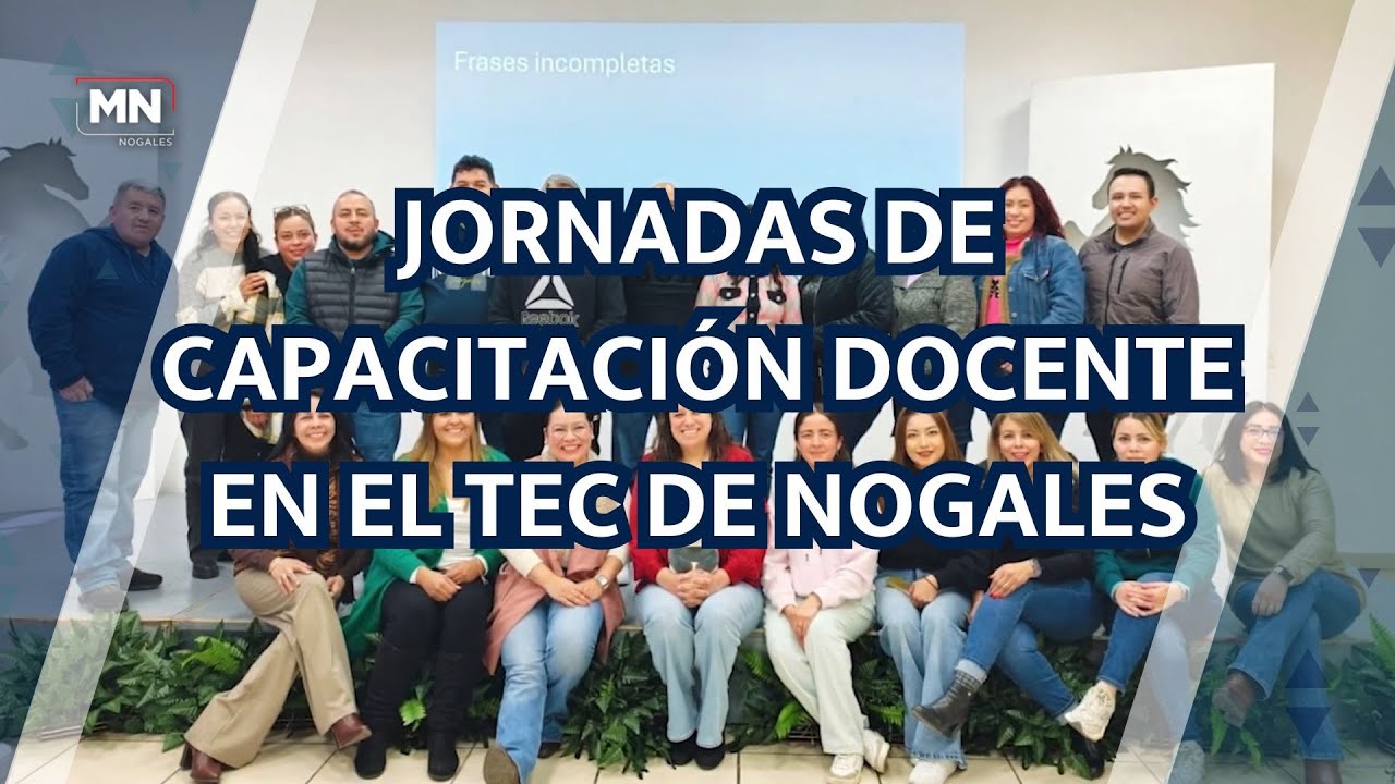 JORNADAS DE CAPACITACIÓN DOCENTE EN EL TEC DE NOGALES - YouTube