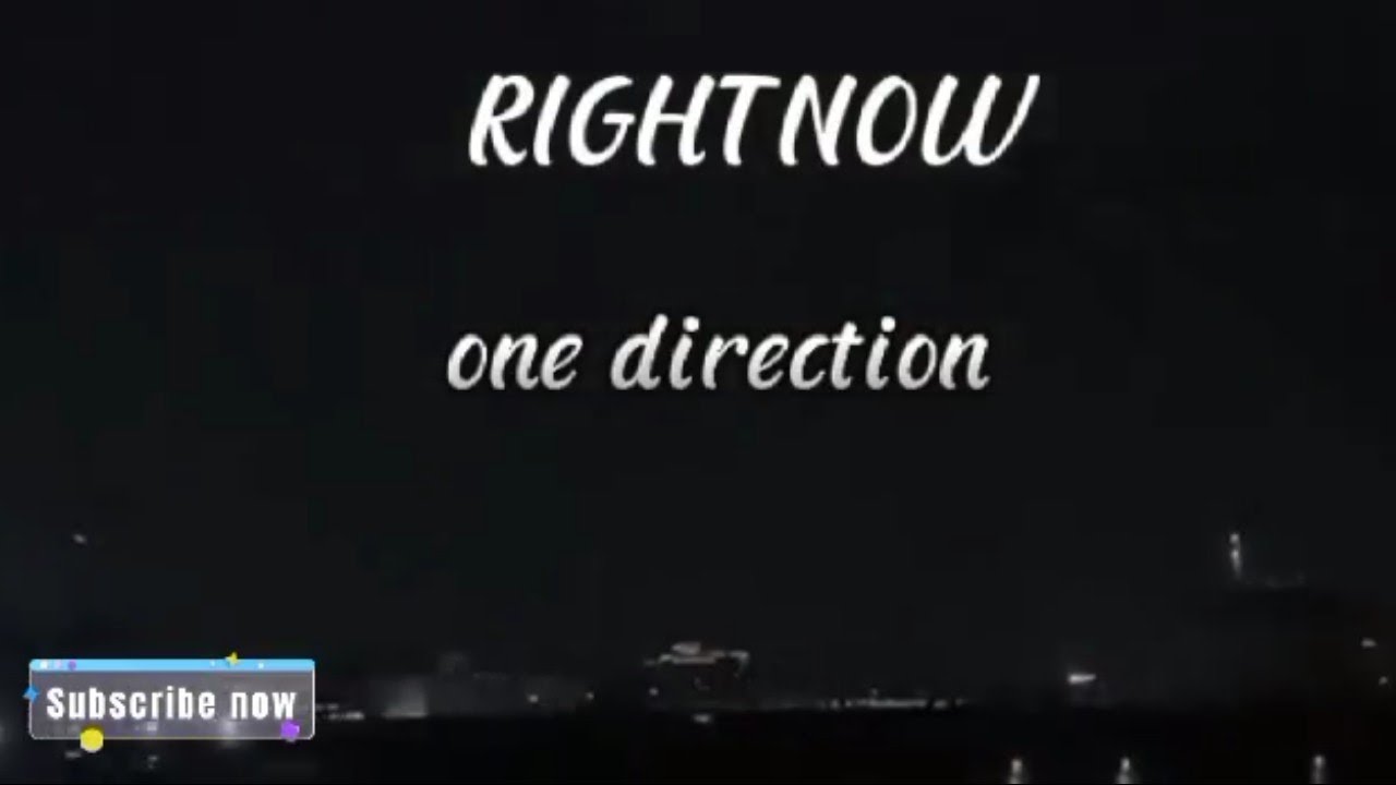 Right Now By One Direction - Lyrics | Lyrics video | Right Now | Lyrics ...