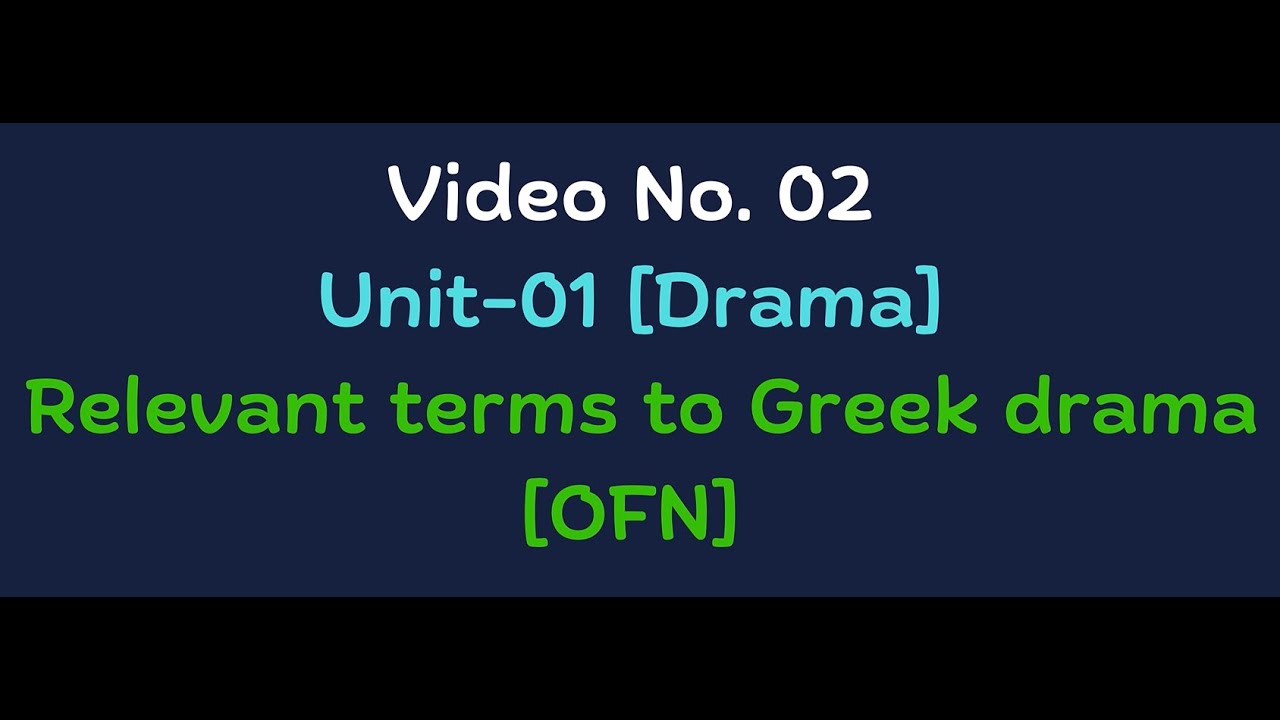 02 Unit 01 Drama Relevant terms to Greek drama OFN - YouTube