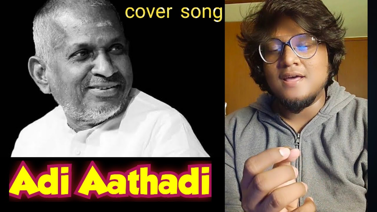 Adi Aathadi | Cover song | Arun Siddharth | Illayaraja - YouTube