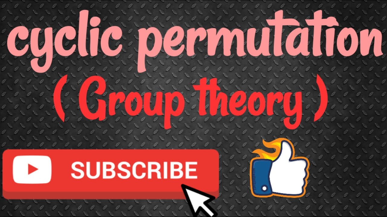 Cyclic Permutation~~ Group Theory ~ Definition And Example 😍😍🥳🥳 Youtube