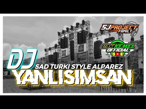 DJ YANLISIMSAN SAD TURKI STYLE ALPAREZ BY CAK KEMEL OFFICIAL