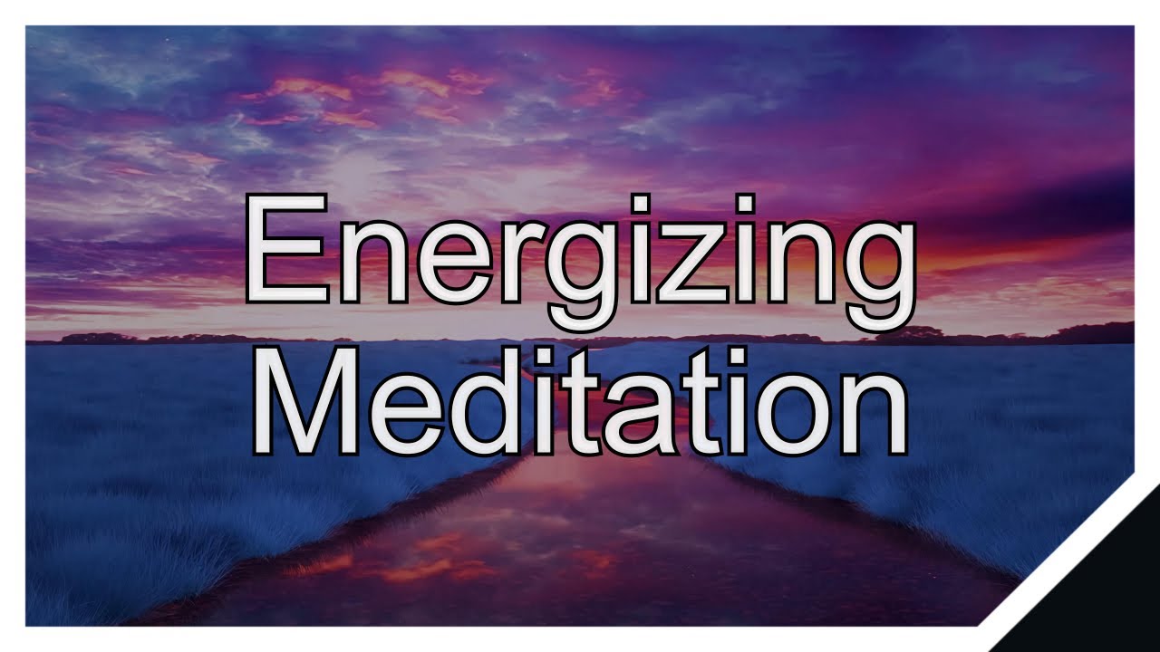 Supercharge Your Energy Levels: Ultimate Guided Meditation for Vibrant ...