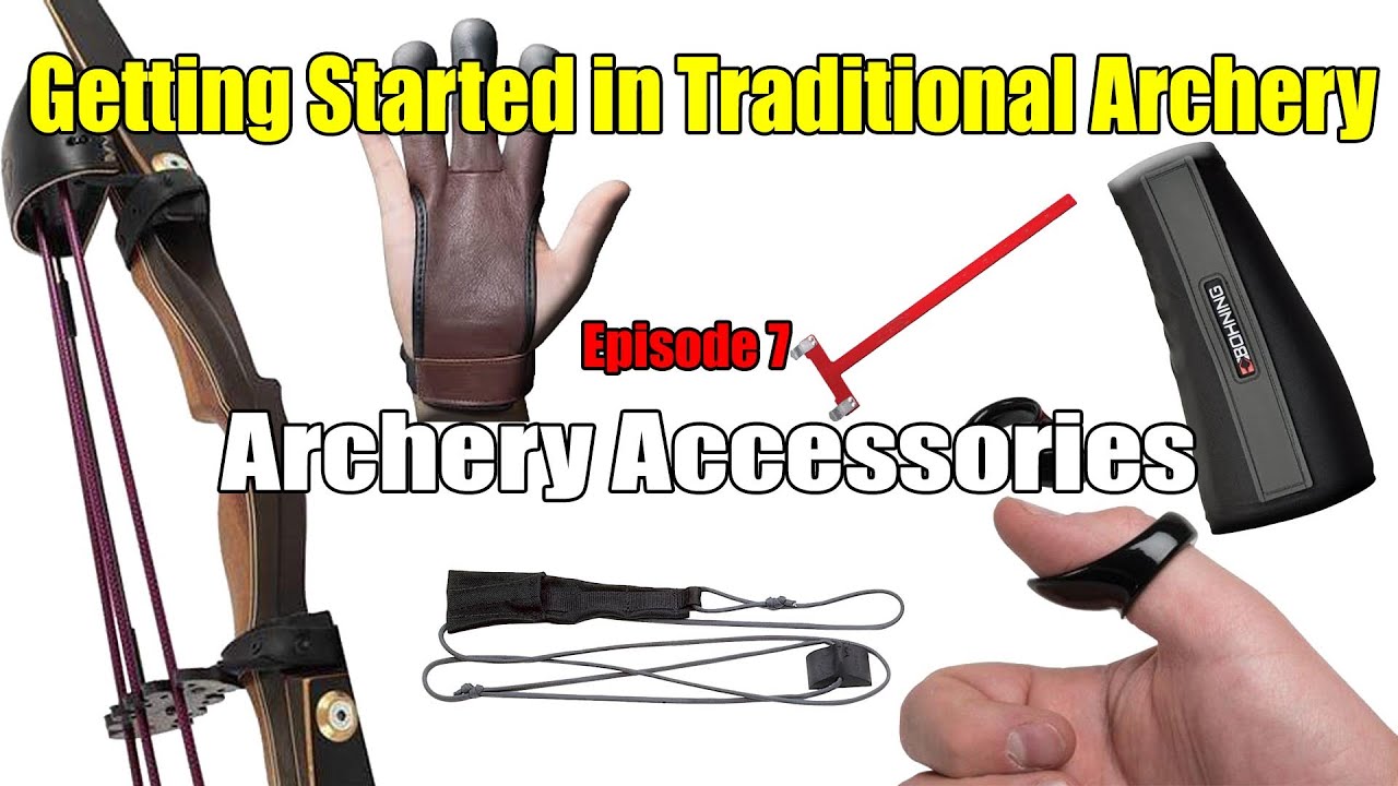 Getting Started in Traditional Archery EP 7 Archery Accessories - YouTube