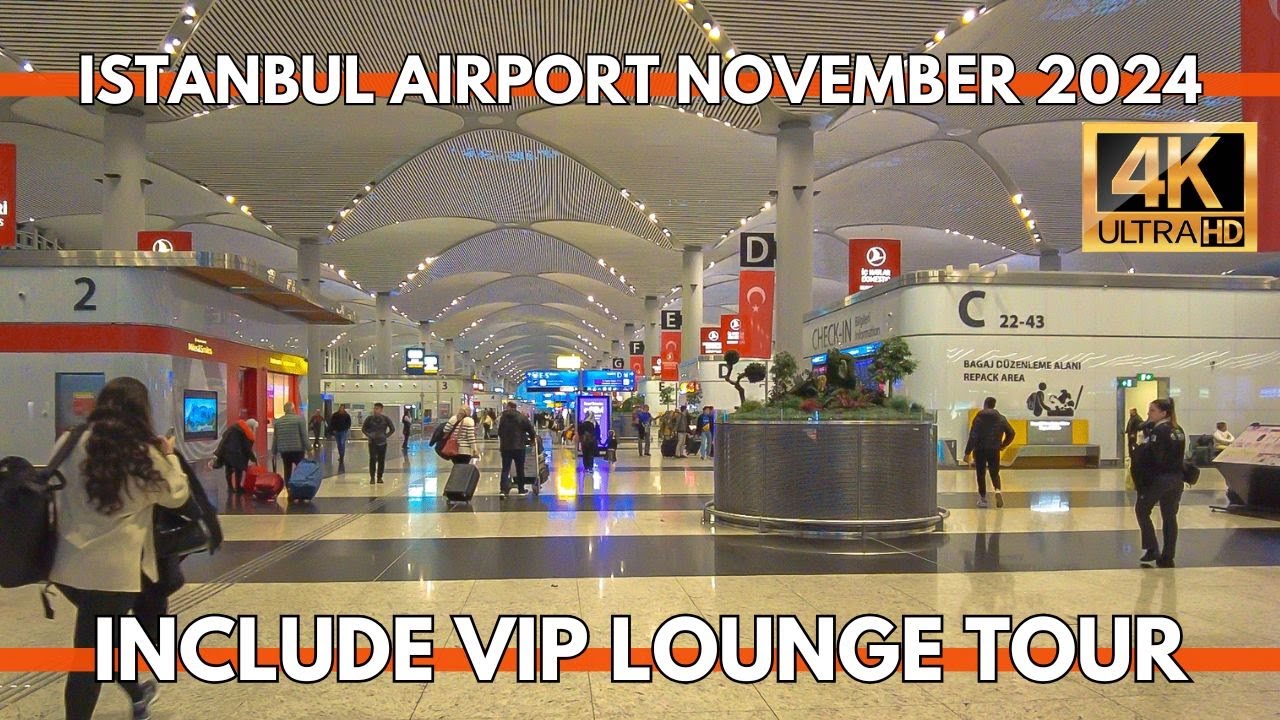 ISTANBUL AIRPORT 15 NOVEMBER 2024 INCLUDE VIP LOUNGE TOUR 4K UHD 60FPS ...