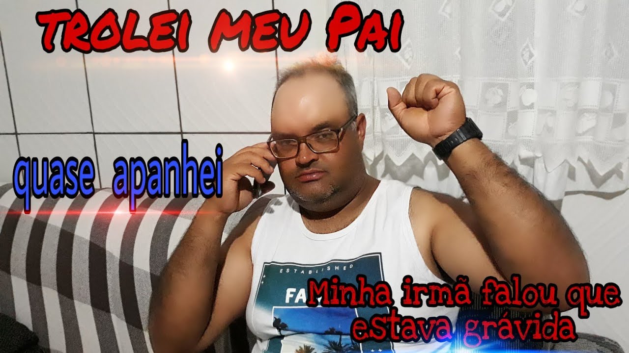 Minha Irmã Trolou Meu Pai Dizendo Que Estava Grávida Youtube