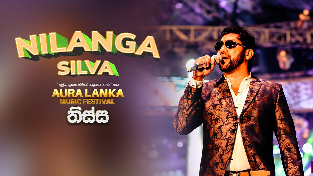 Nilanga Silva | Aura Lanka Music Festival 2023 - තිස්ස වීරවිල - YouTube