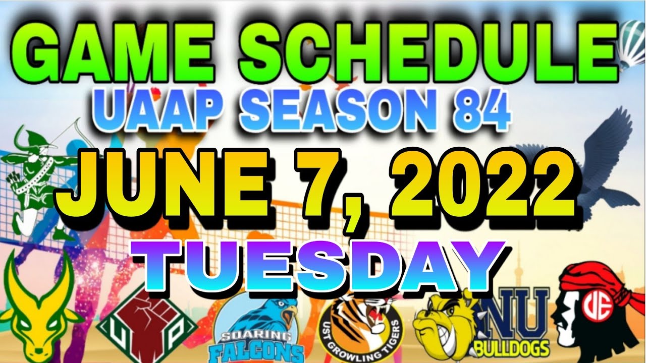 GAME SCHEDULE UAAP SEASON 84 JUNE 7, 2022 / TUESDAY - YouTube