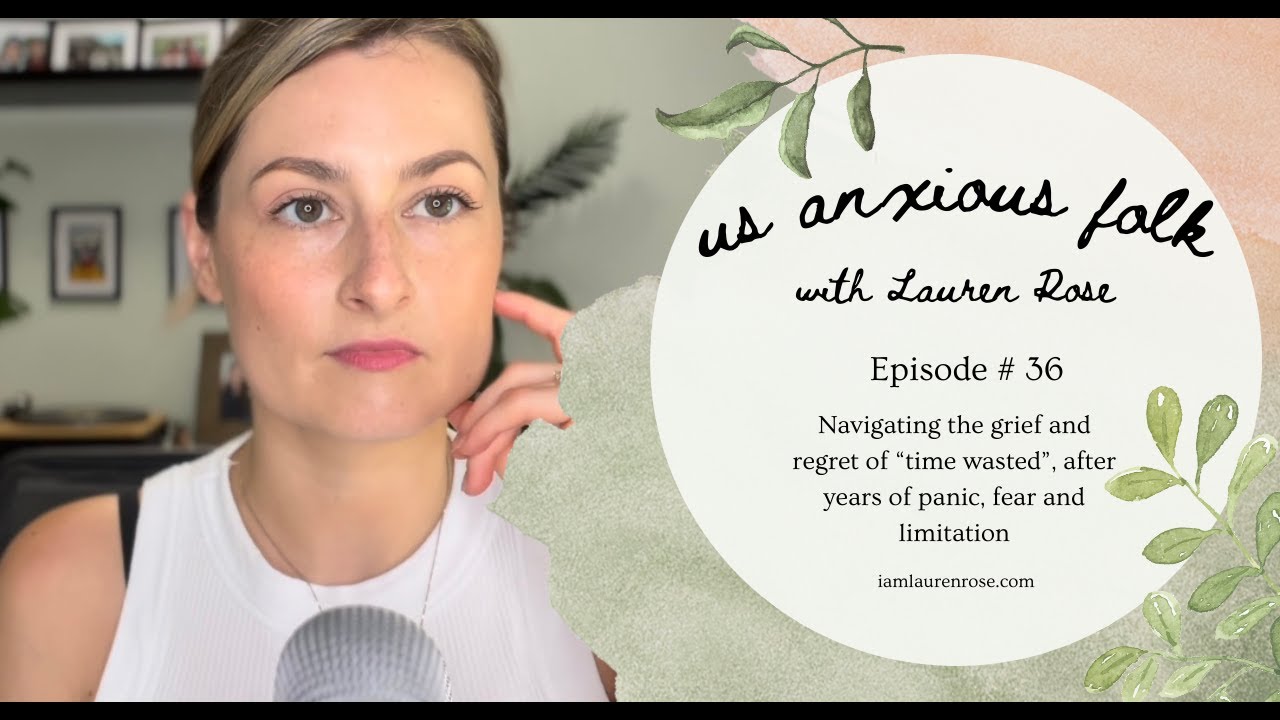 Us Anxious Folk Podcast // Ep 36: The Grief and Regret of "Time Wasted ...