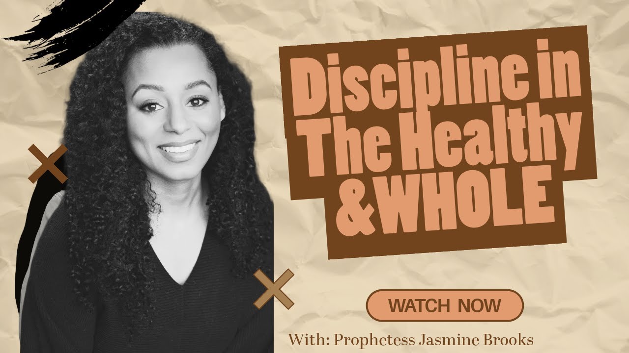 KLFMI Presents: Discipline in the Healthy and the Whole | Prophetess ...