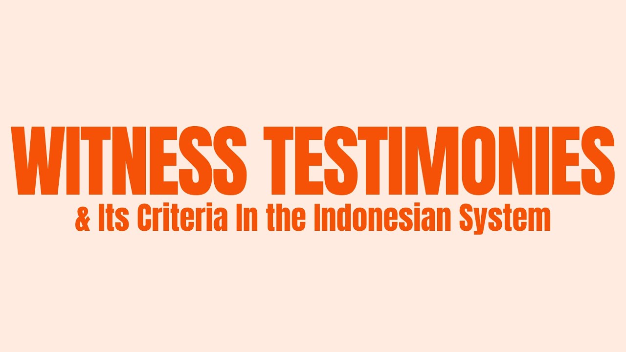 Witness Testimonies and Its Criteria in the Indonesian System - YouTube