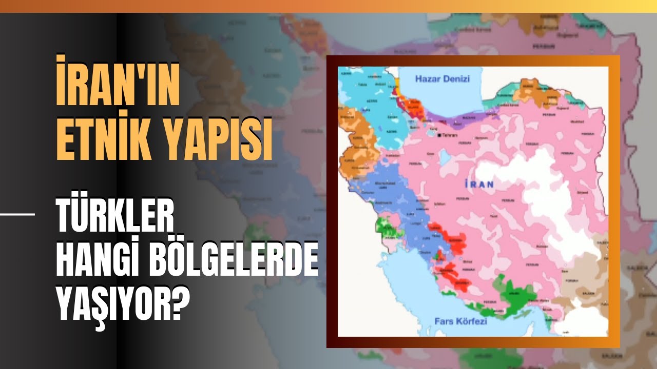 İran'ın Etnik Yapısı..Türkler Hangi Bölgelerde Yaşıyor? Şii İran'da ...