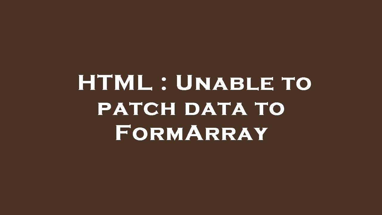 Html Unable To Patch Data To Formarray Youtube 0640