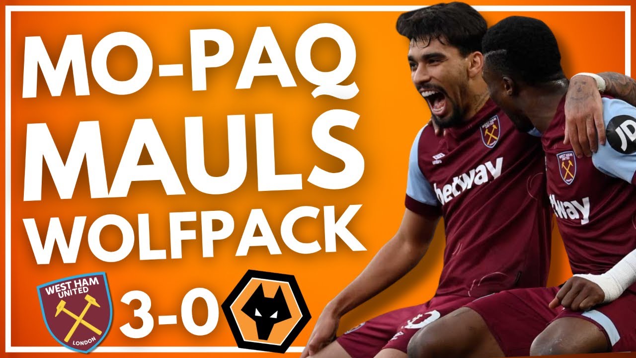 WEST HAM 3 0 WOLVES MO PAQ MASTERCLASS PLAYER RATINGS OPINIONS west-ham-3-0-wolves-mo-paq-masterclass-player-ratings-opinions