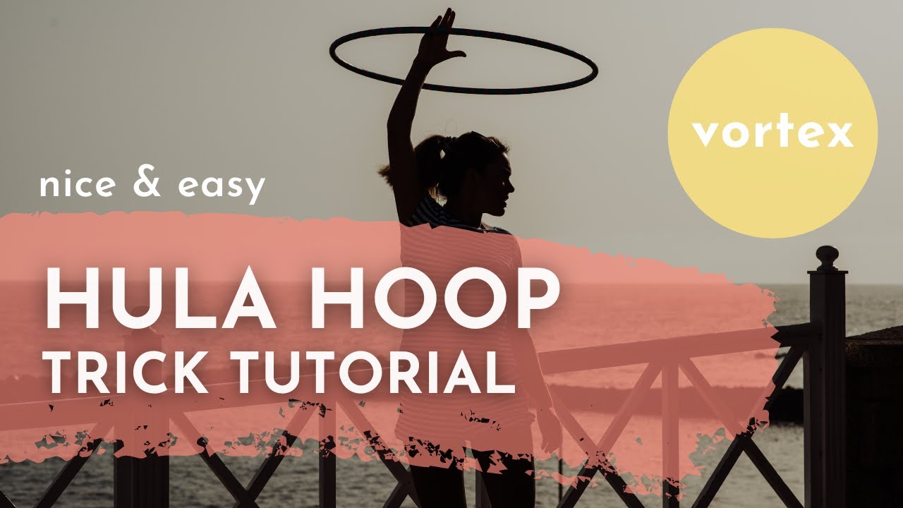 Nice & useful HULA HOOP trick The VORTEX · TUTORIAL · - YouTube