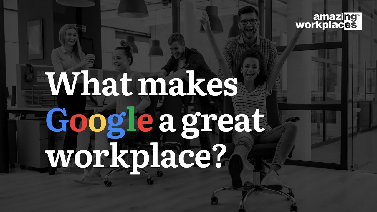 Google is an Amazing Workplace. - YouTube