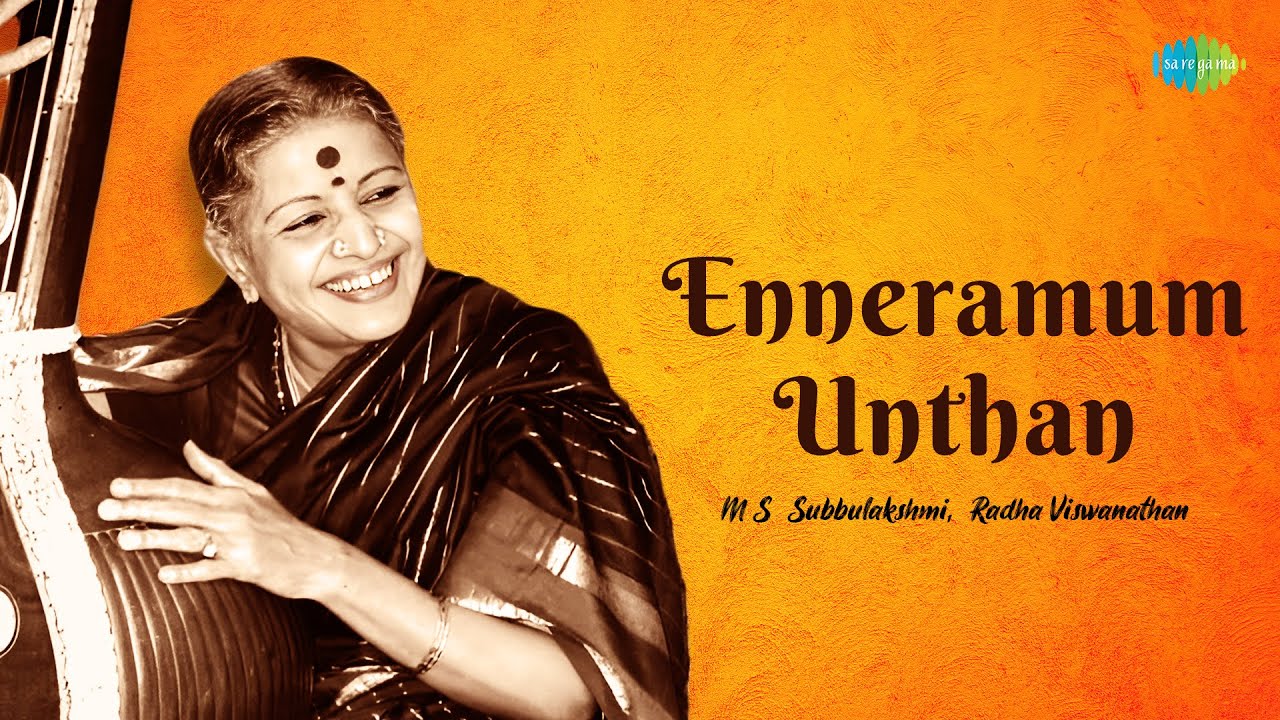 Enneramum Unthan | M. S. Subbulakshmi, Radha Viswanathan ...