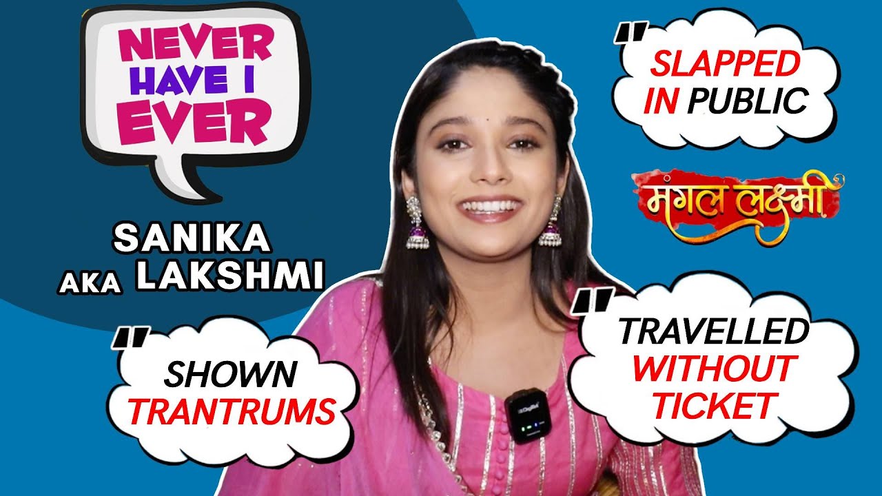 Never I Have Ever Ft. Sanika Amit aka Lakshmi | Mangal Lakshmi - YouTube