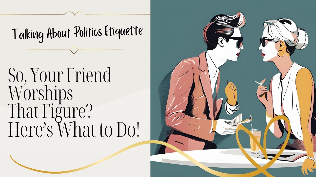 Etiquette Tips for Talking About Politics: Where Opinions Clash ...