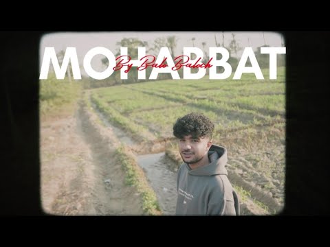 Mohabbat - Balo Baloch |Prod.by Lil Ak 100 (Official Music Video)