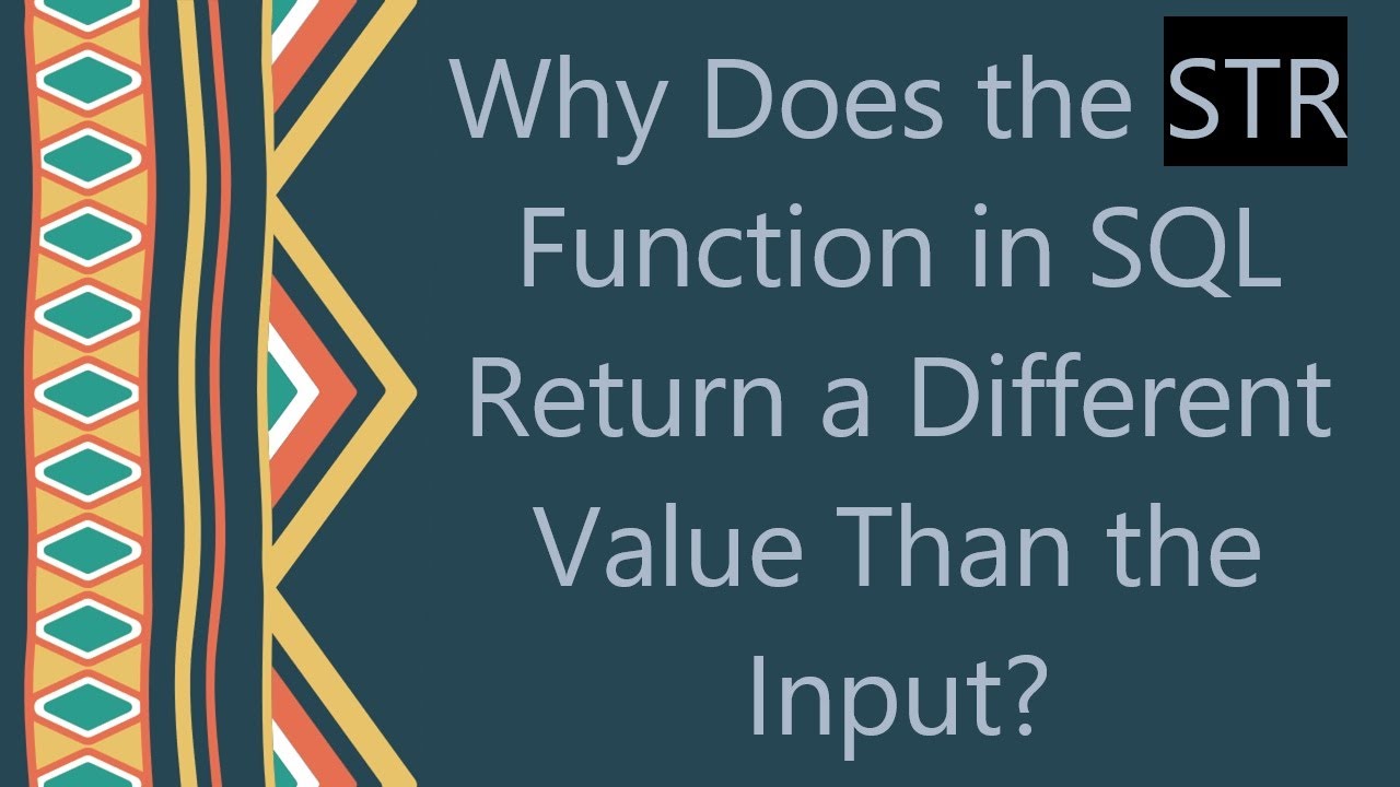 Why Does the STR Function in SQL Return a Different Value Than the ...