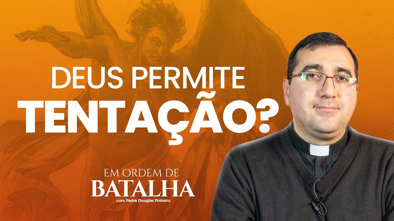 Deus permite tentações? | Em Ordem de Batalha - YouTube
