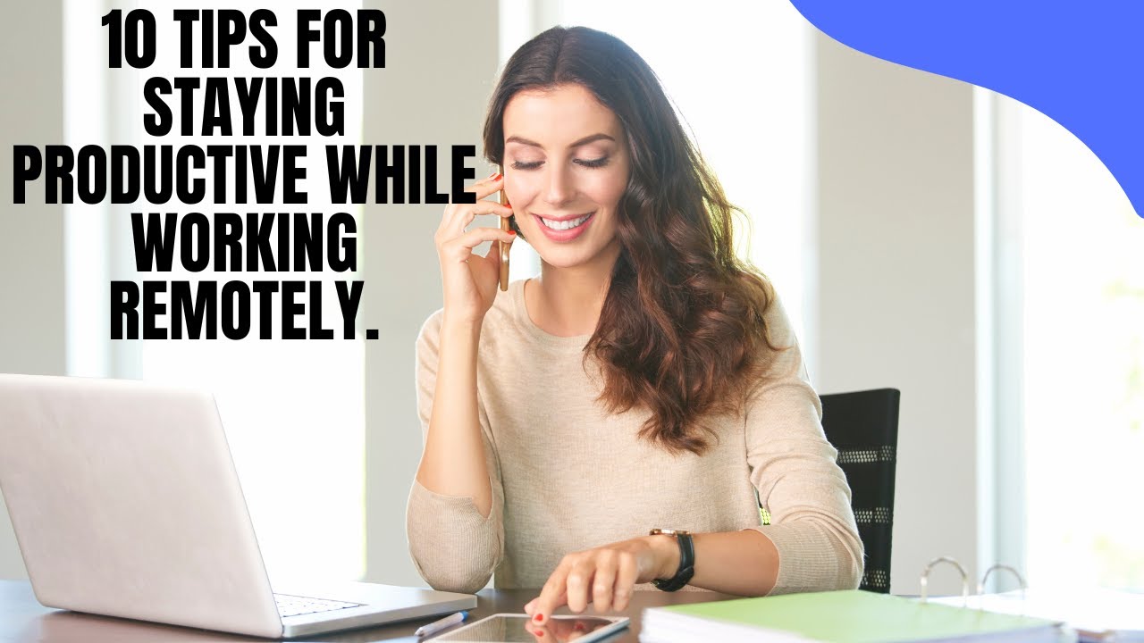 10 Tips for Staying Productive While Working Remotely. - YouTube