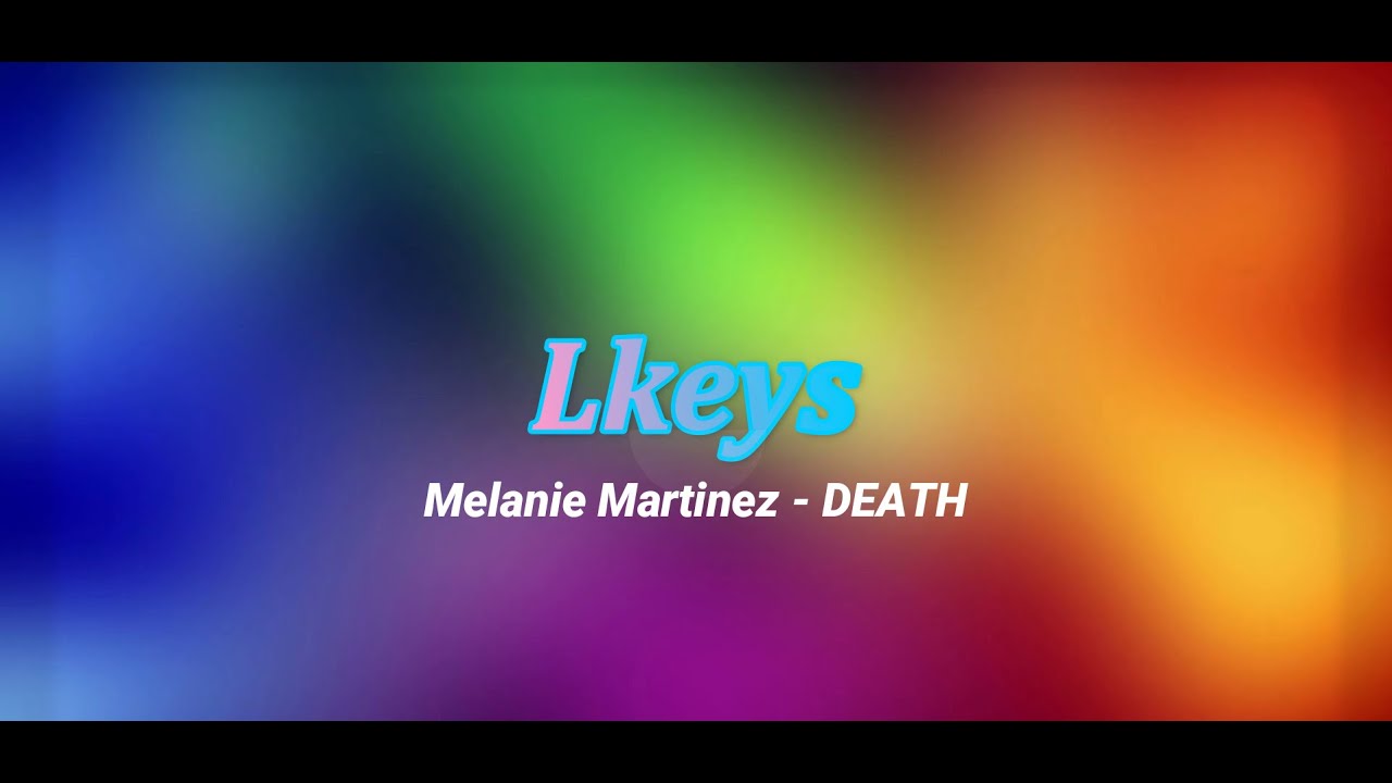 DEATH [Lyrics] - Melanie Martinez - YouTube