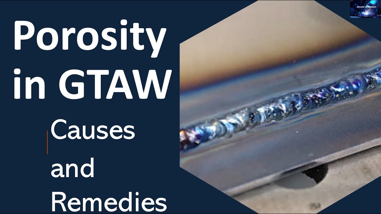 WELDING DEFECT | POROSITY IN GTAW :CAUSES AND REMEDIES | 5M ANALYSIS ...