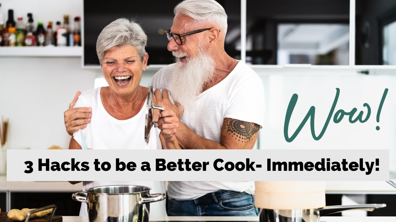 3 Hacks to be a Better Cook- Immediately - YouTube